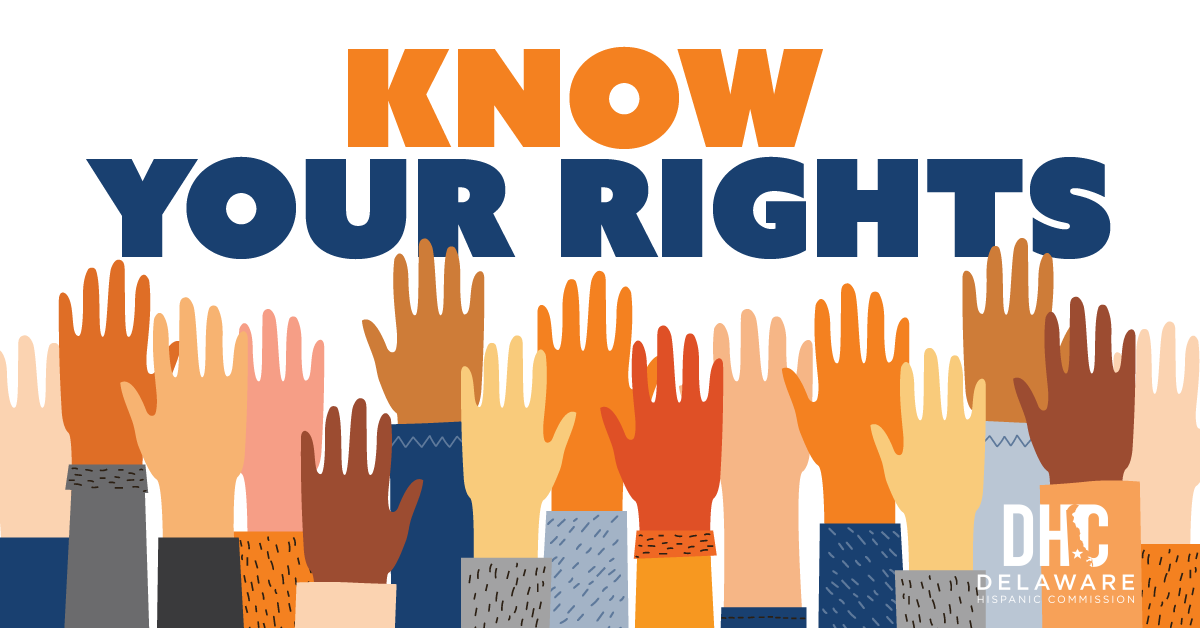 Know Your Rights - Delaware Hispanic Commission